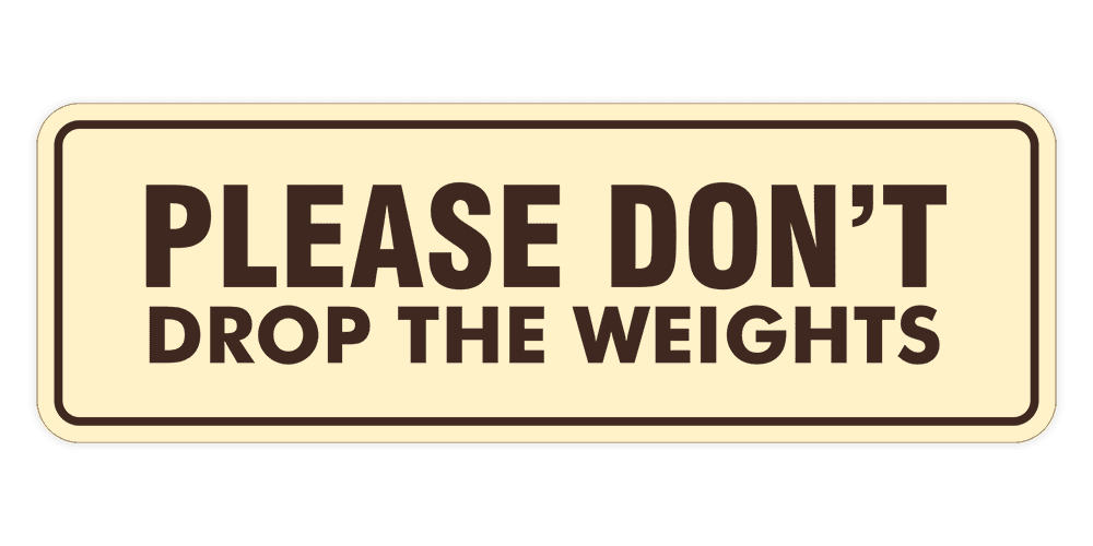 Signs ByLITA Standard Please Don't Drop The Weights Sign (Ivory/Dark ...