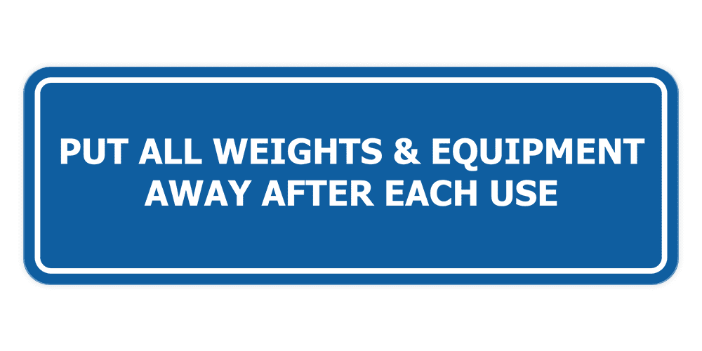 Signs ByLITA Standard Put All Weights & Equipment Away After Each Use ...