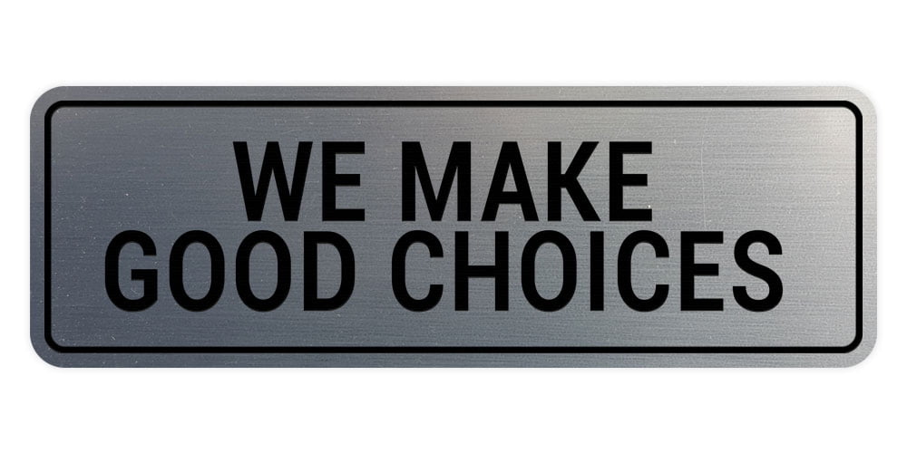 Signs ByLITA Standard We Make Good Choices Sign (Brushed Silver ...