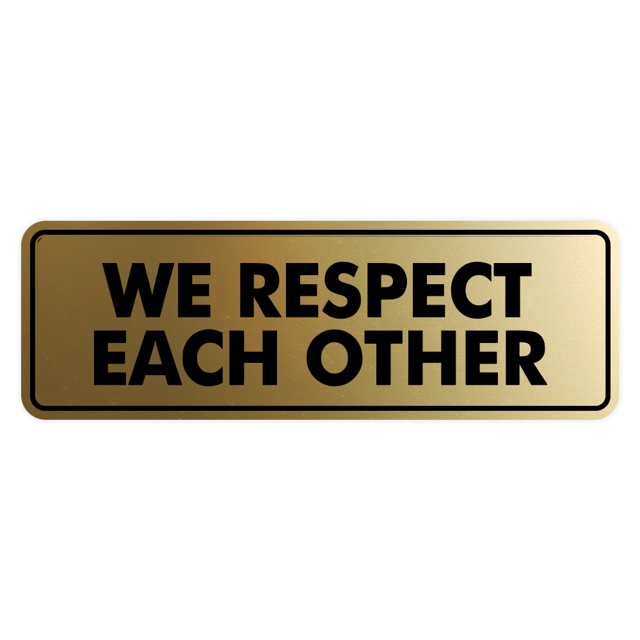 Signs ByLITA Standard We Respect Each Other Sign (Brushed Gold) - Small ...