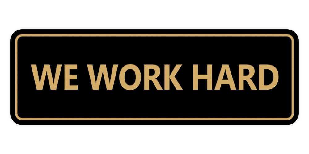 Signs ByLITA Standard We Work Hard Sign (Black Gold) - Large - Walmart.com