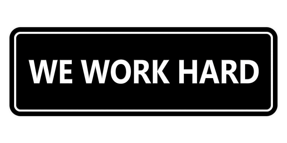 Signs ByLITA Standard We Work Hard Sign (Black) - Small - Walmart.com
