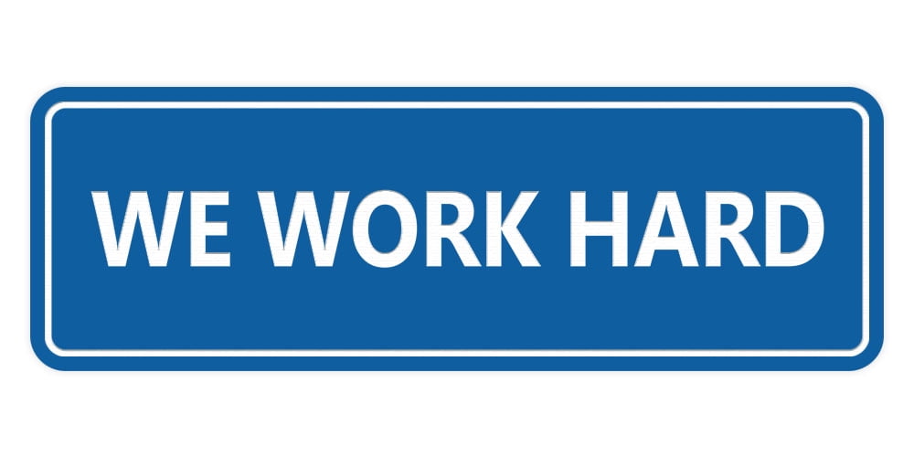 Signs ByLITA Standard We Work Hard Sign (Blue) - Medium - Walmart.com