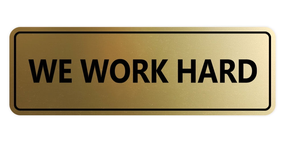 Signs ByLITA Standard We Work Hard Sign (Brushed Gold) - Medium ...