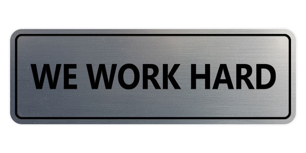 Signs ByLITA Standard We Work Hard Sign (Brushed Silver) - Large ...