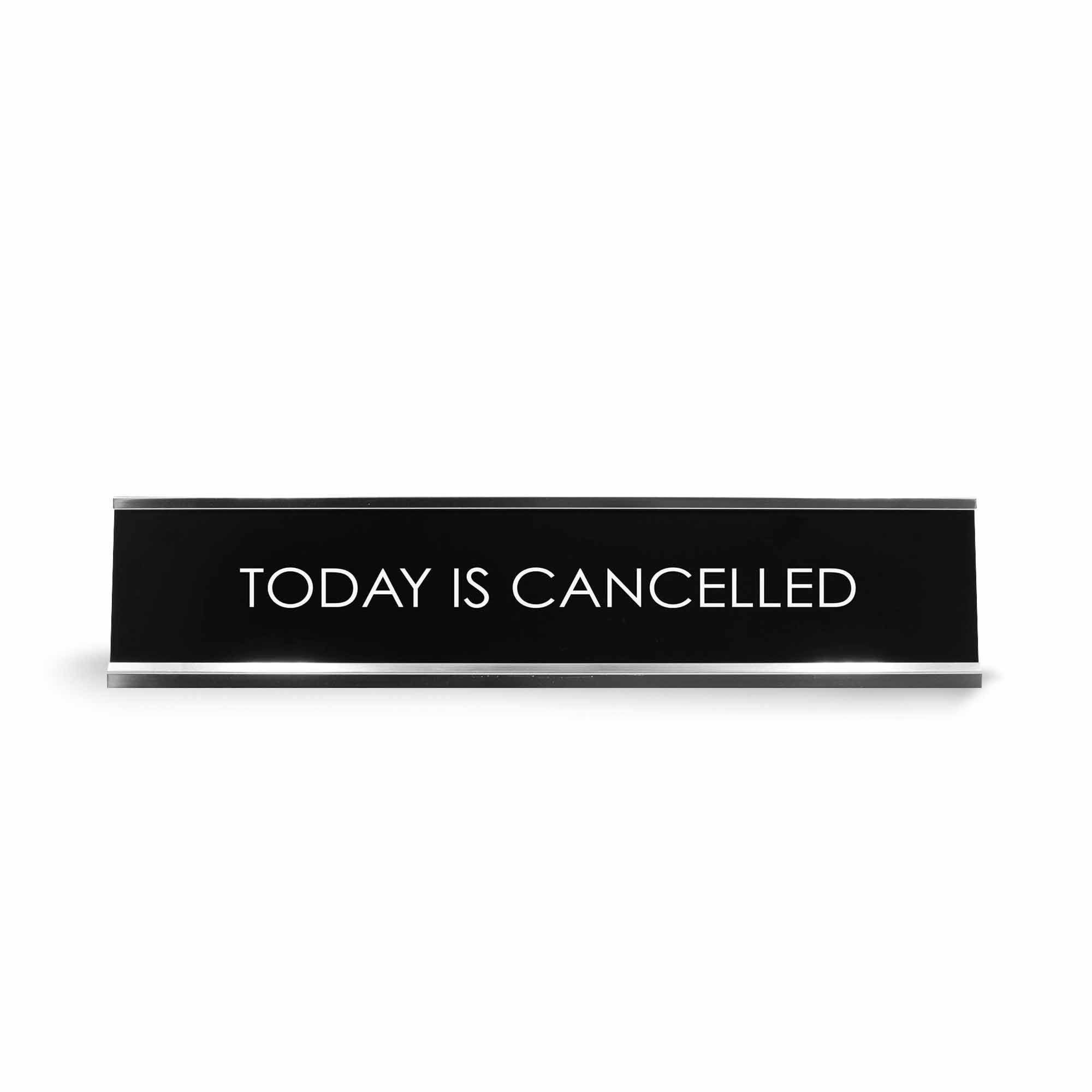 Signs ByLITA Today Is Cancelled Novelty Desk Sign - Walmart.com