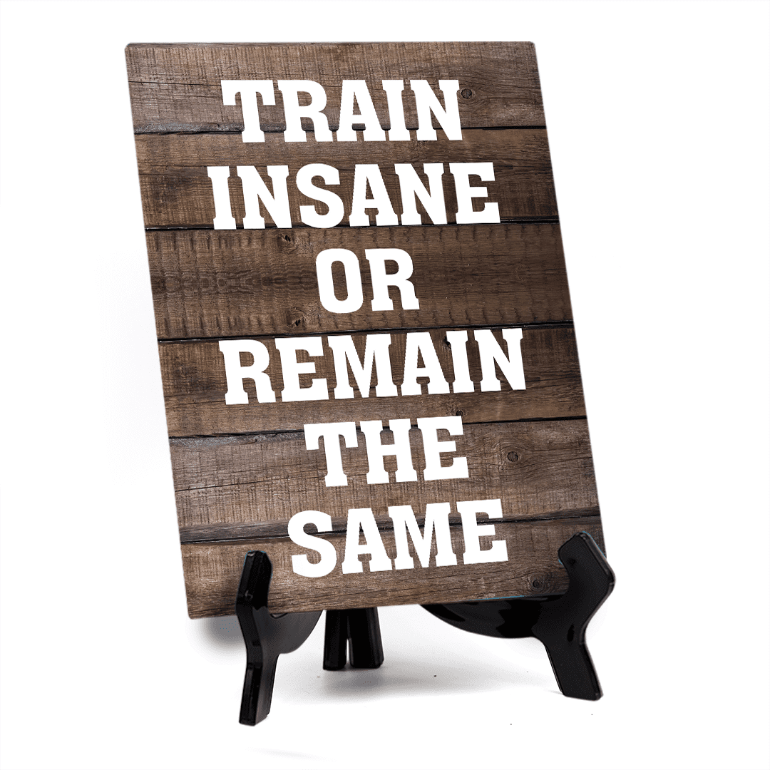Signs ByLITA Train Insane or Remain the Same Table Sign with Acrylic ...