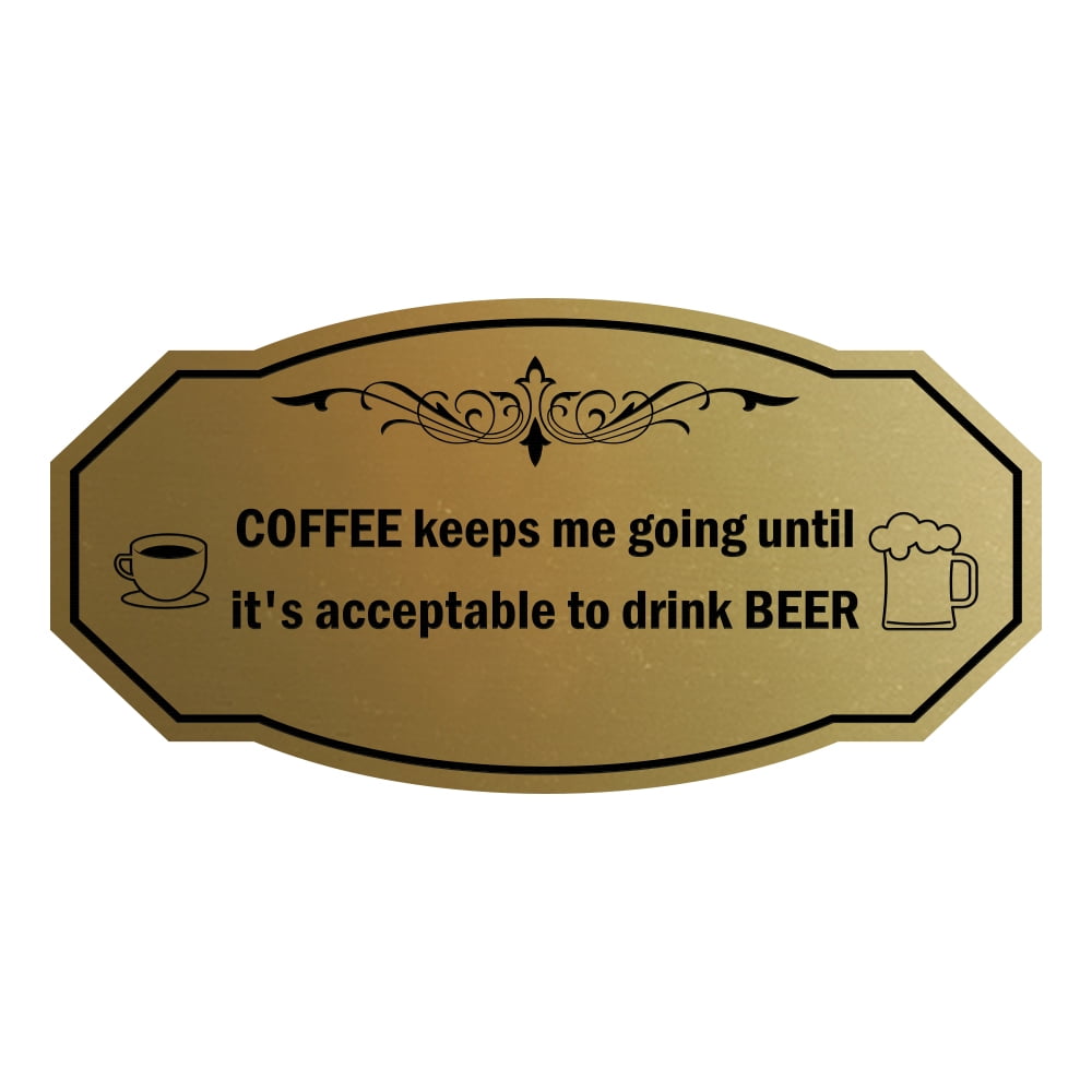 Signs ByLITA Victorian Coffee Keeps Me Going Until it's Acceptable to ...