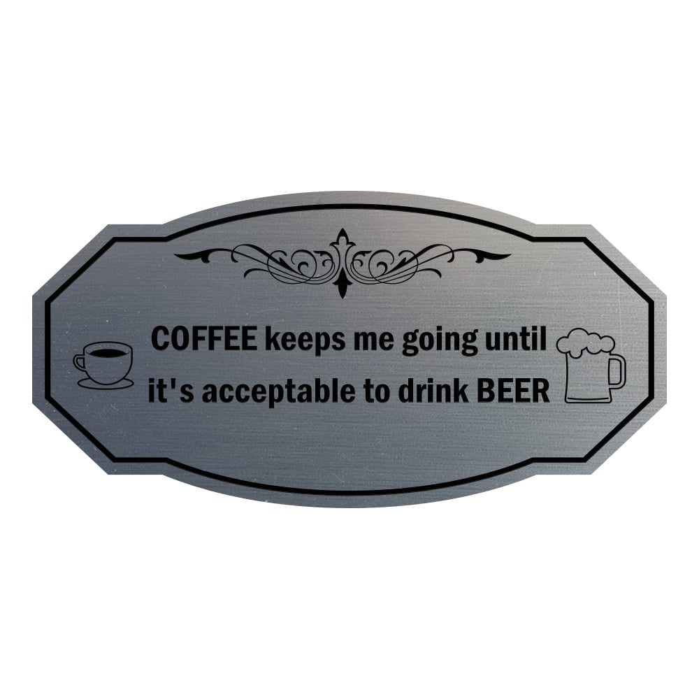Signs ByLITA Victorian Coffee Keeps Me Going Until it's Acceptable to ...