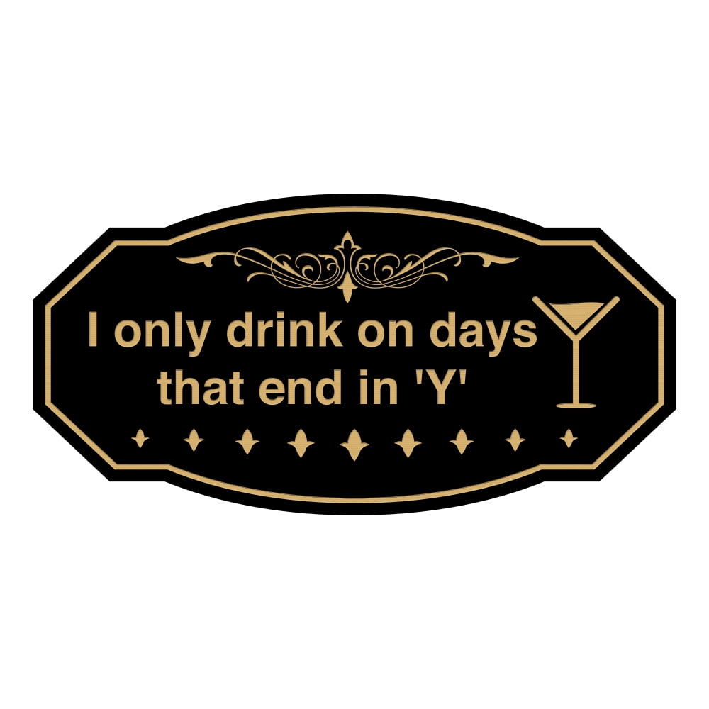 Signs ByLITA Victorian I only drink on days that end in 'Y' Sign (Black ...