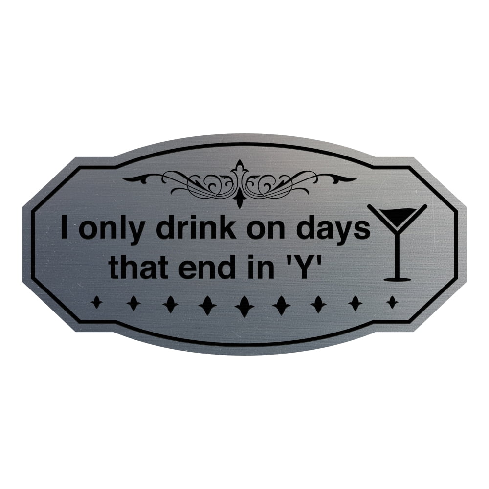 Signs ByLITA Victorian I only drink on days that end in 'Y' Sign ...