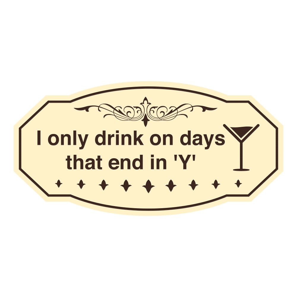 Signs ByLITA Victorian I only drink on days that end in 'Y' Sign (Ivory ...