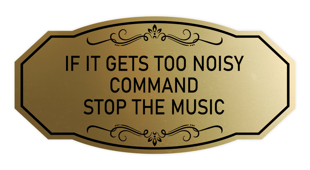 Signs ByLITA Victorian If It Gets Too Noisy Command Stop The Music ...