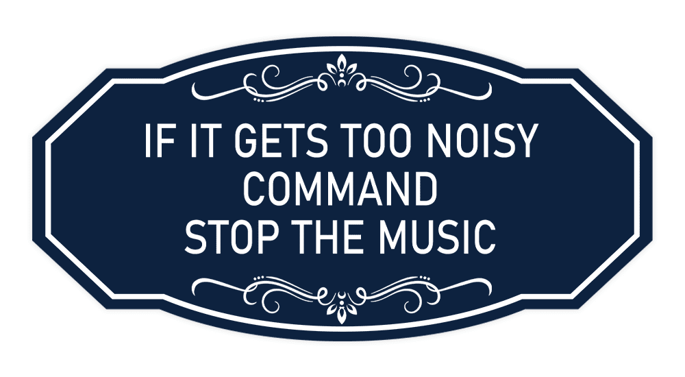 Signs ByLITA Victorian If It Gets Too Noisy Command Stop The Music ...