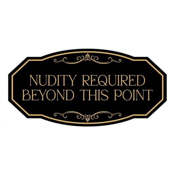 Signs ByLITA Victorian Notice: Nudity required beyond this point Sign ...