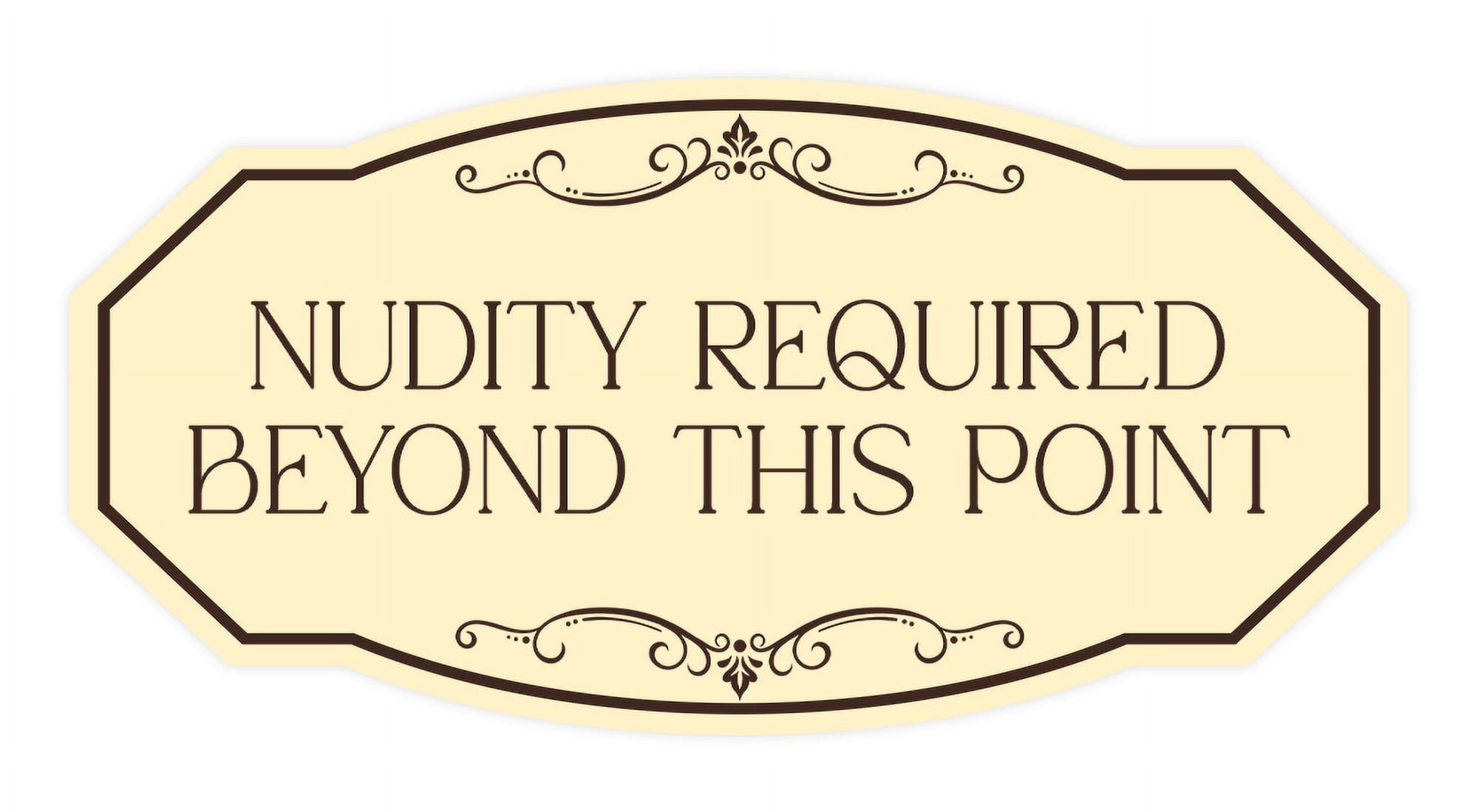 Signs ByLITA Victorian Notice: Nudity required beyond this point Sign ...