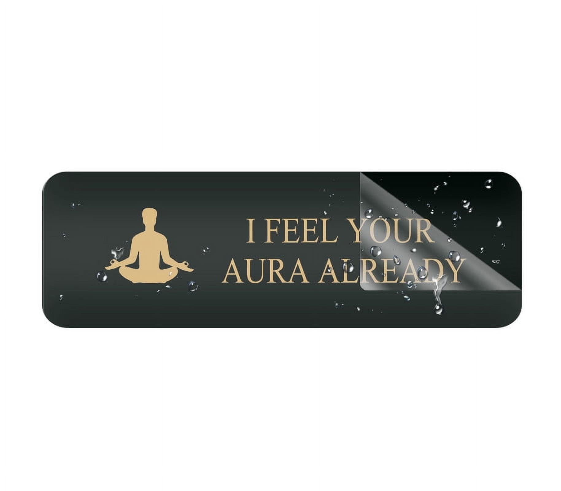 Signs Bylita Fancy I Feel Your Aura Already Funny Office Wall Or Door ...