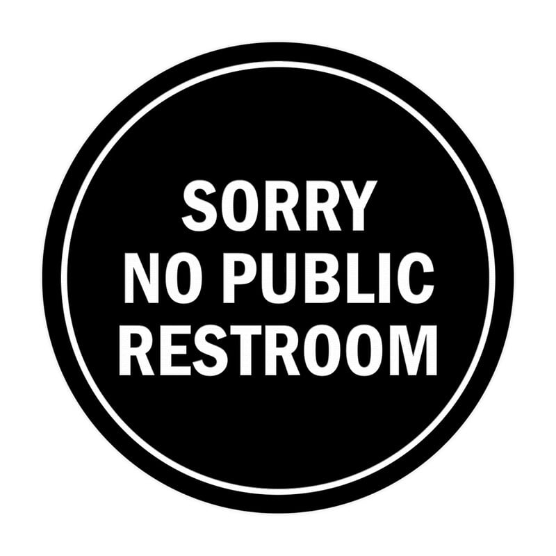 Signs Circle Sorry No Public Restroom Sign Size: 8 x 8 inch - Walmart.com