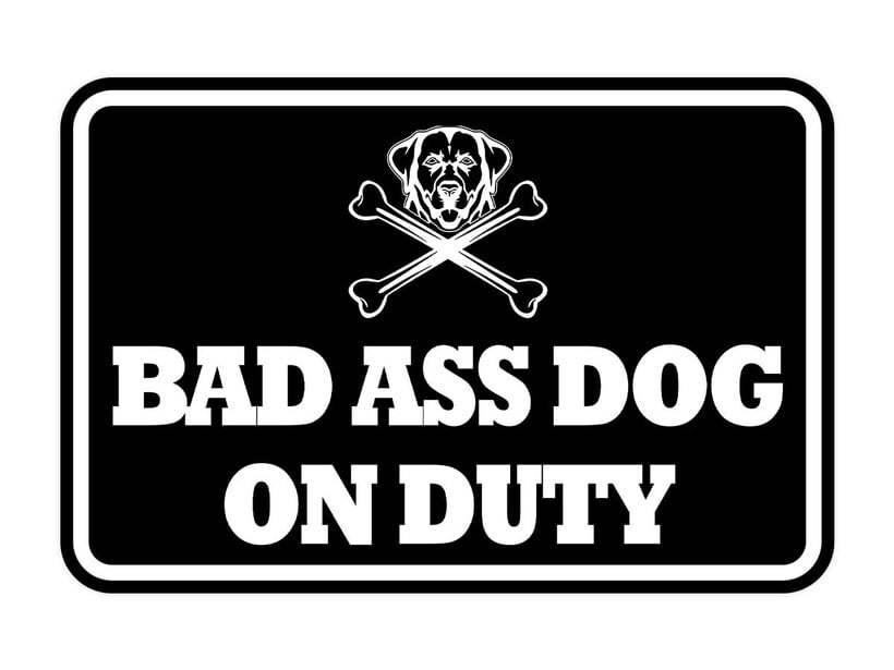 Signs Classic Framed Bad Ass Dog on Duty Wall or Door Sign SIZE: 12" x ...