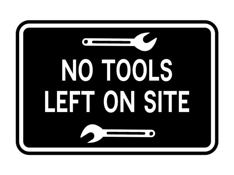 Signs Classic Framed No Tools Left On Site Wall or Door Sign SIZE: 12 ...