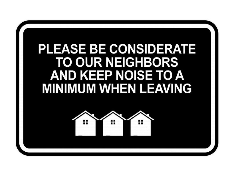Signs Classic Framed, Please Be Considerate to Our Neighbors and Keep ...