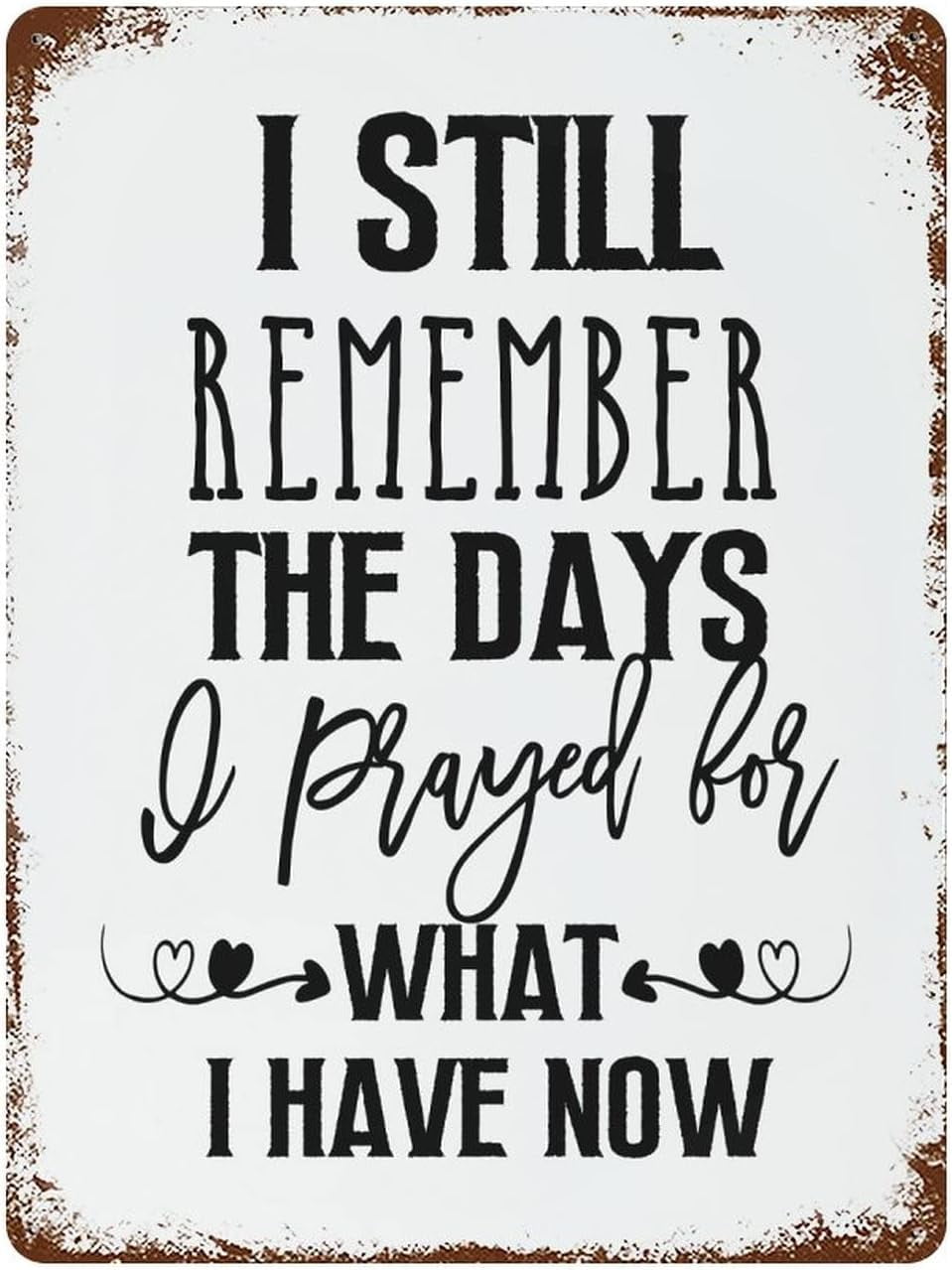 Signs I Still Remember The Days I Prayed for What I Have Now Vintage ...