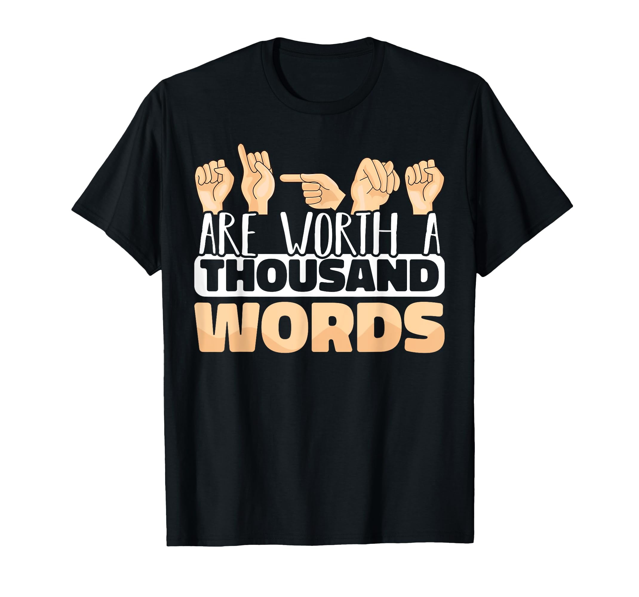 Signs are worth a thousand Words ASL American Sign Language T-Shirt ...