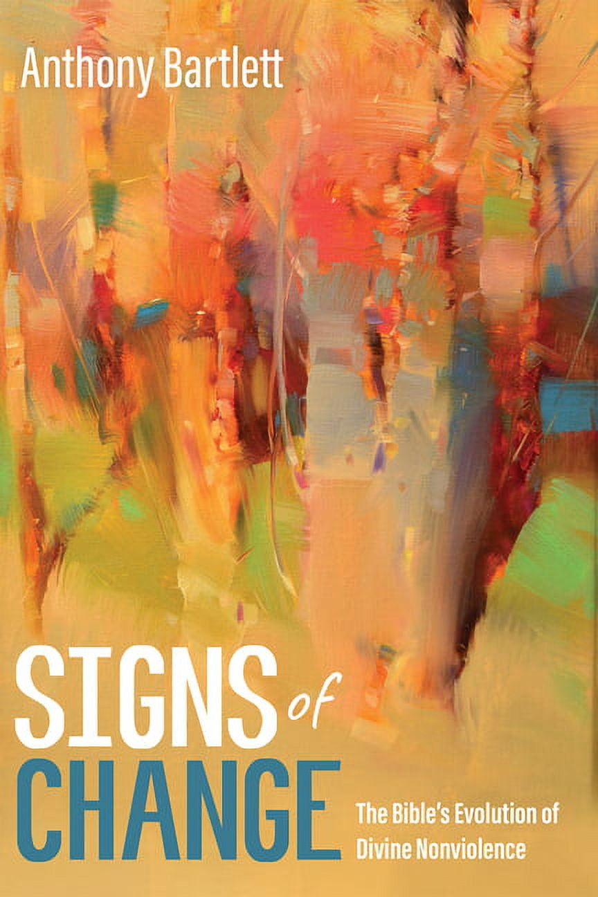 Signs of Change: The Bible's Evolution of Divine Nonviolence ...