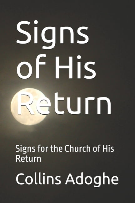 Signs of His Return: Signs for the Church of His Return, (Paperback ...