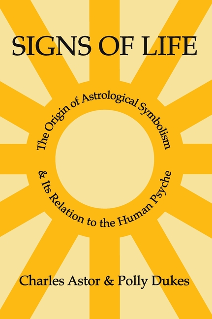 Signs of Life: The Origin of Astrological Symbolism and Its Relation to ...