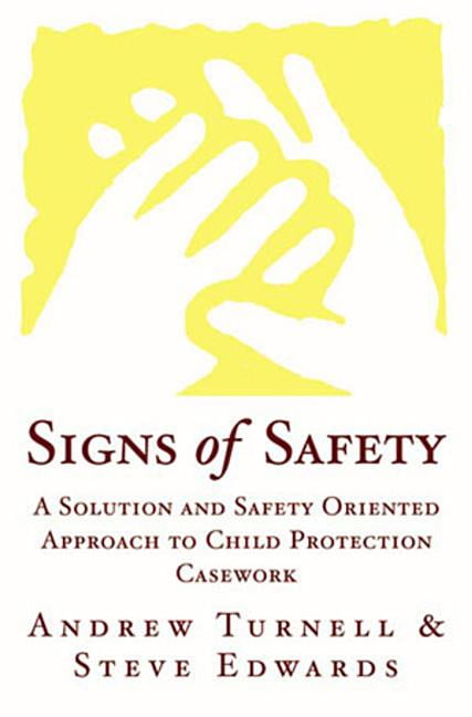 Signs of Safety: A Solution and Safety Oriented Approach to Child ...