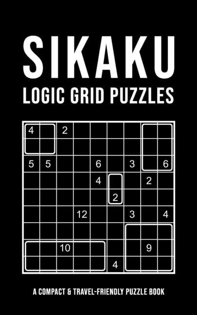 Sikaku Logic Grid Puzzles: 200+ challenges in 3 difficulty levels 6x6 9x9 12x12 - Easy - Medium ...