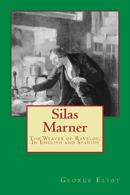 Silas Marner: The Weaver of Raveloe; In English and Spanish - Walmart.com
