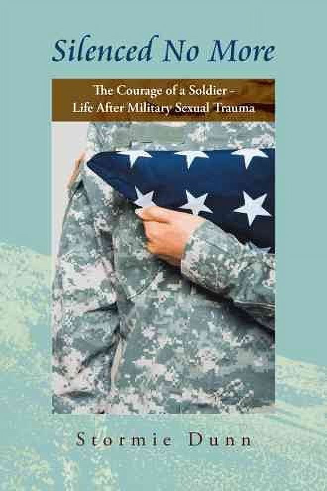 Silenced No More : The Courage of a Soldier - Life After Military ...