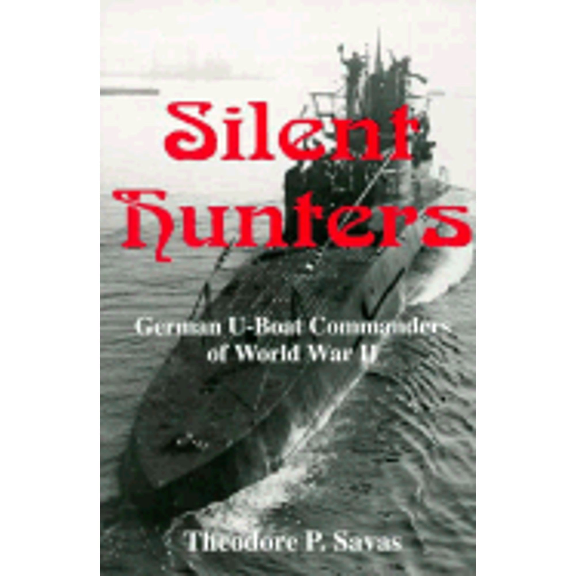 Silent Hunters : German U-Boat Commanders of World War II - Walmart.com