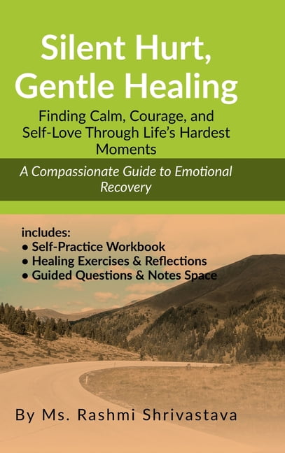 Silent Hurt, Gentle Healing: Finding Calm, Courage, and Self-Love ...