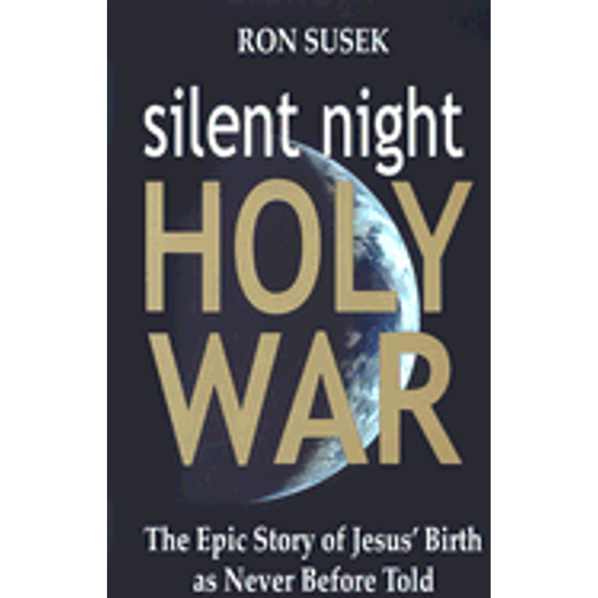 Silent Night Holy War: The Epic Story of Jesus' Birth as Never Before ...