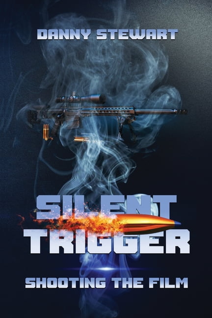 Silent Trigger: Shooting The Film, (Paperback) - Walmart.com