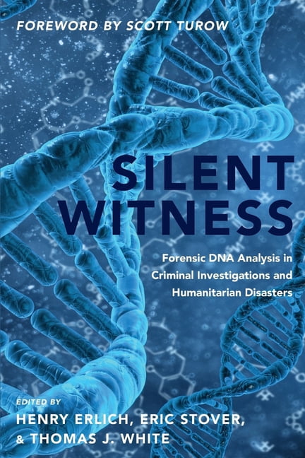 Silent Witness: Forensic DNA Evidence in Criminal Investigations and ...