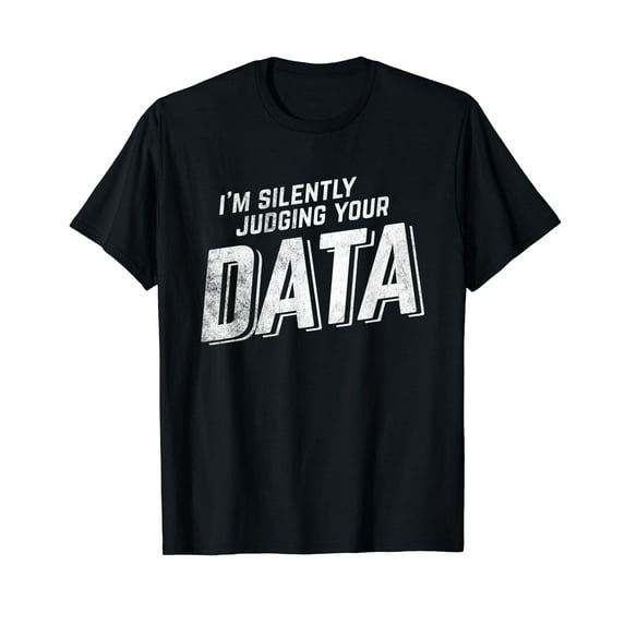 Silently Judging Your Data Data Science Analyst Statistics T-Shirt ...