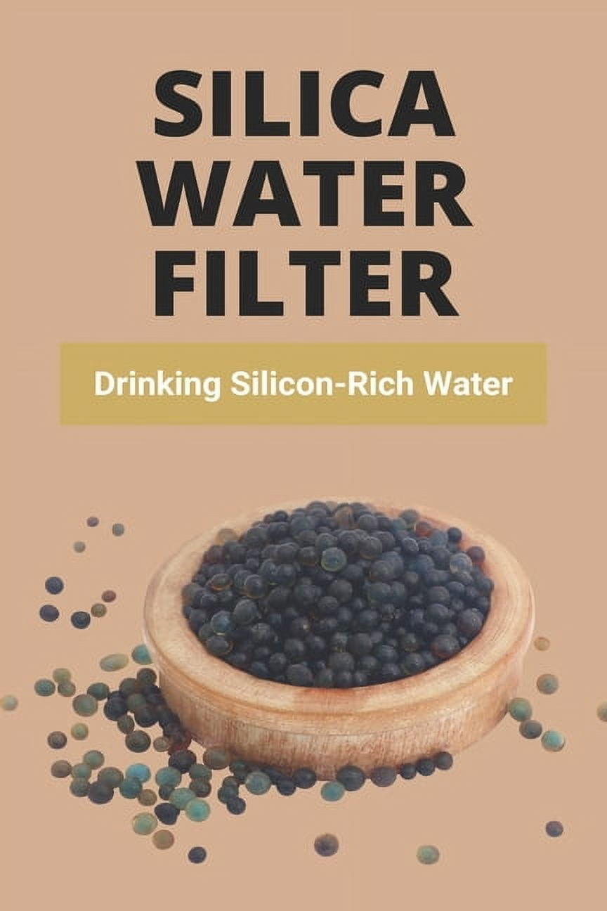 Silica Water Filter: Drinking Silicon-Rich Water: Blue Zone Longevity ...