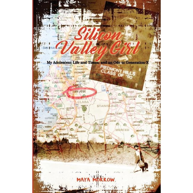 Silicon Valley Girl: My Adolescent Life and Times, and an Ode to ...