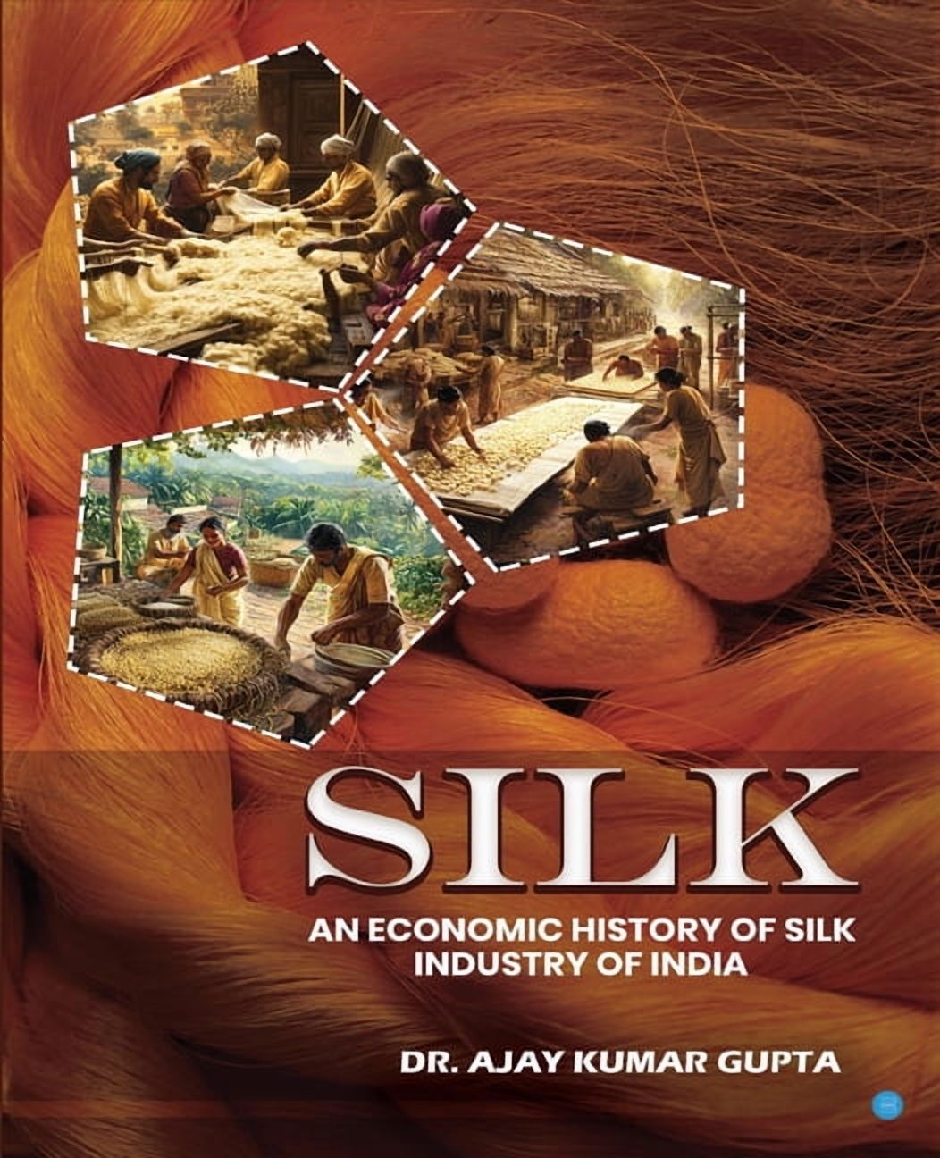 Silk (An Economic History of Silk Industry of India), (Paperback ...