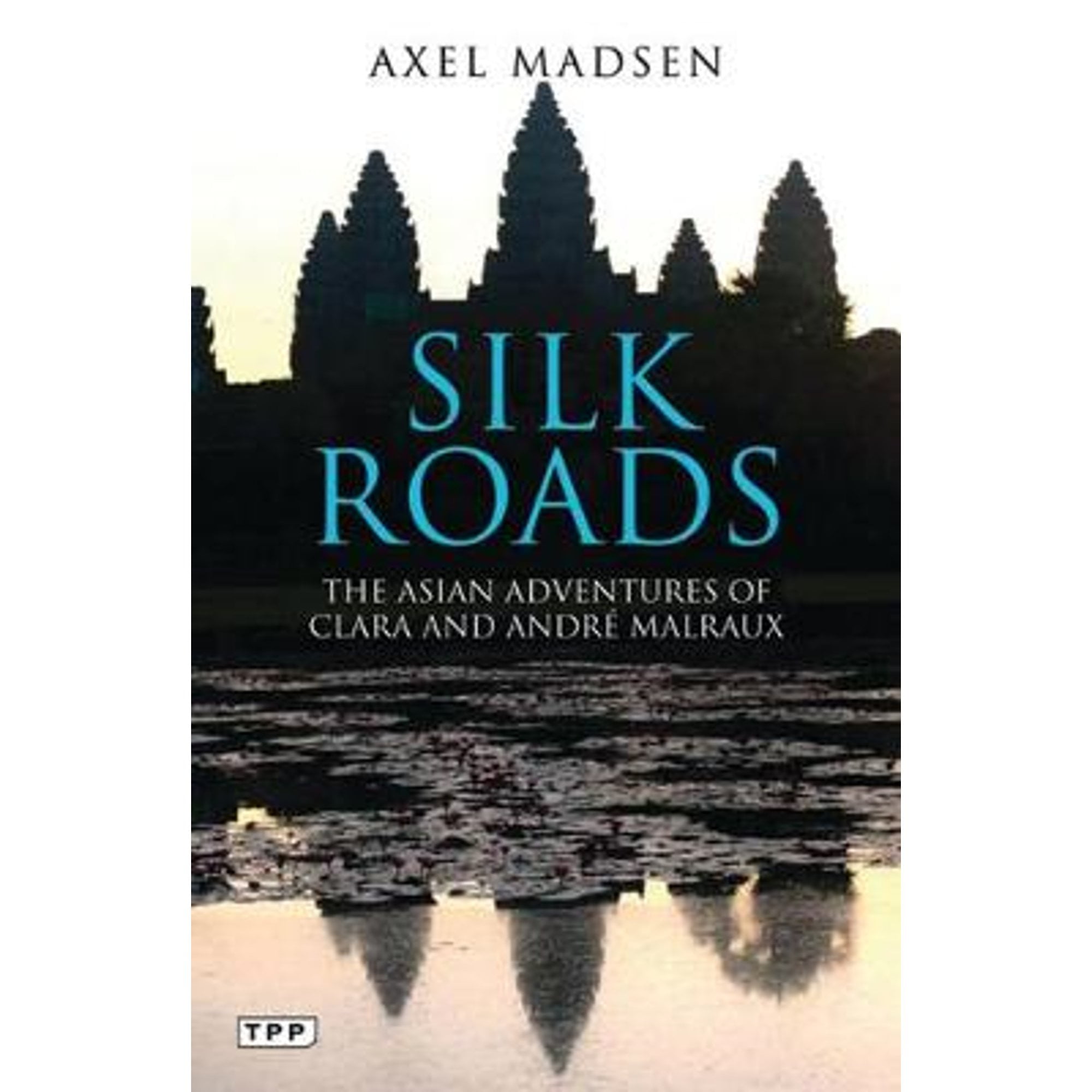 Pre-Owned Silk Roads: Asian Adventures of Clara and Andre Malraux (Hardcover 9781850432098) by ...