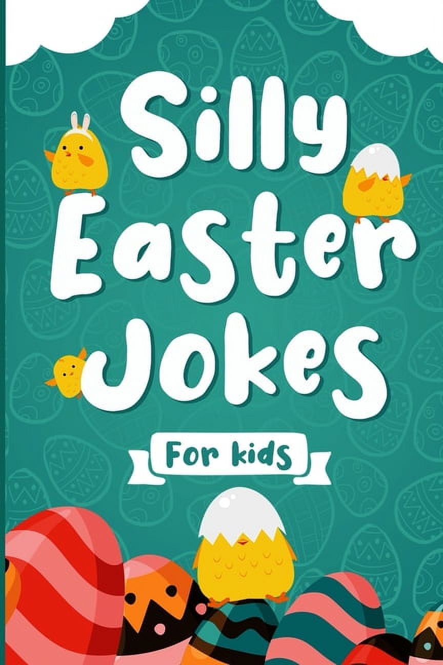 Silly Easter Jokes For Kids: A Fun Easter joke book for kids 5-12 years ...