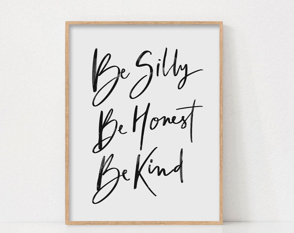 Be Silly Be Honest Be Kind Art Print, Inspiring Quote Wall Art, Nursery ...