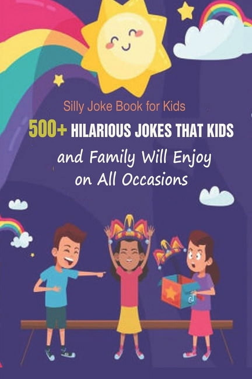 Silly Joke Book for Kids: 500+ Hilarious Jokes That Kids and Family ...