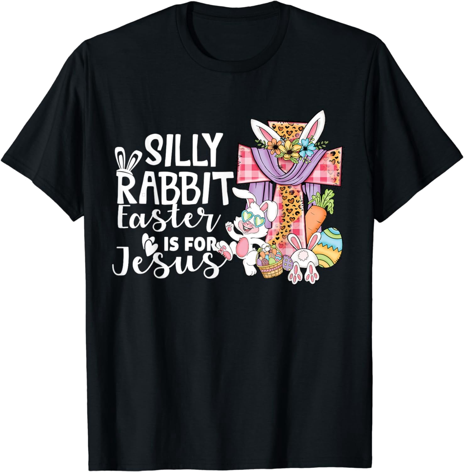 Silly Rabbit Easter Is For Jesus Leopard Jesus Easter 2024 T-Shirt ...