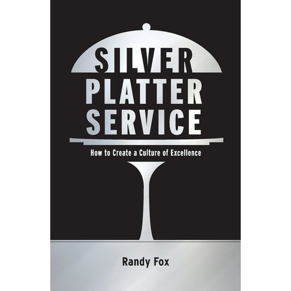 Silver Platter Service: How To Create A Culture Of Excellence ...