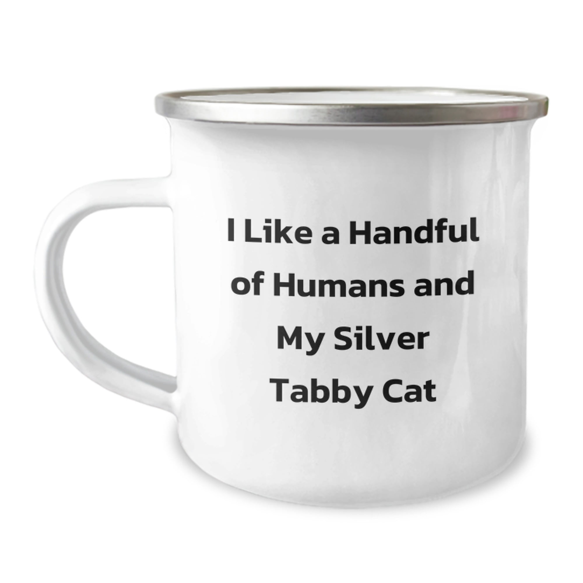 Silver Tabby Cat Lovers Gift, I Like A Handful Of Humans And My Silver ...